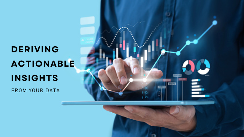 deriving-actionable-insights-from-your-data | Blog Article | Latest News