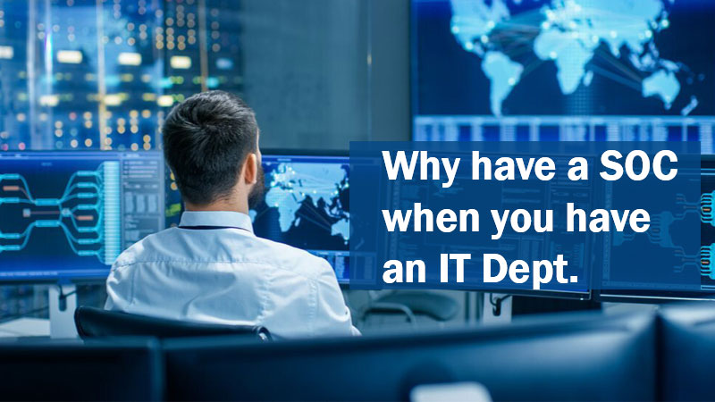 why-have-a-soc-when-you-have-an-it-dept | Blog Article | Latest News
